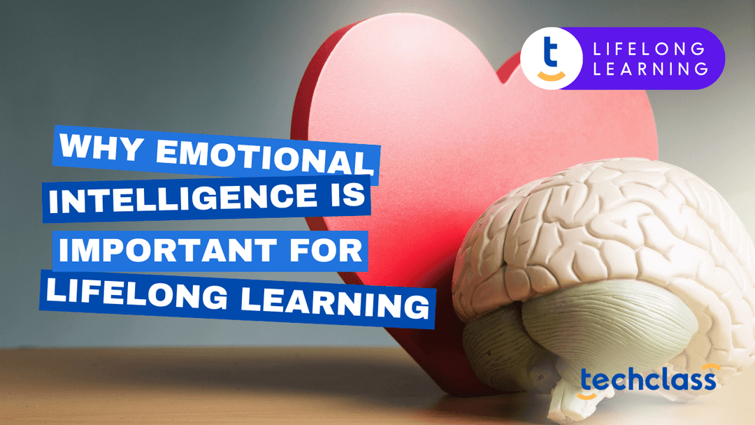 Why Emotional Intelligence is Important for Lifelong Learning - TechClass | Corporate eLearning ...